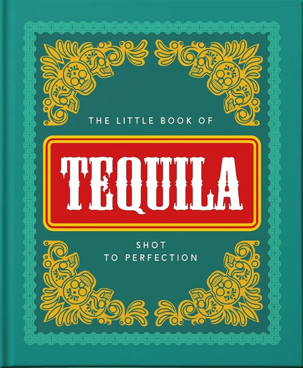 The Little Book of Tequila: Shot to Perfection – A Little Happy