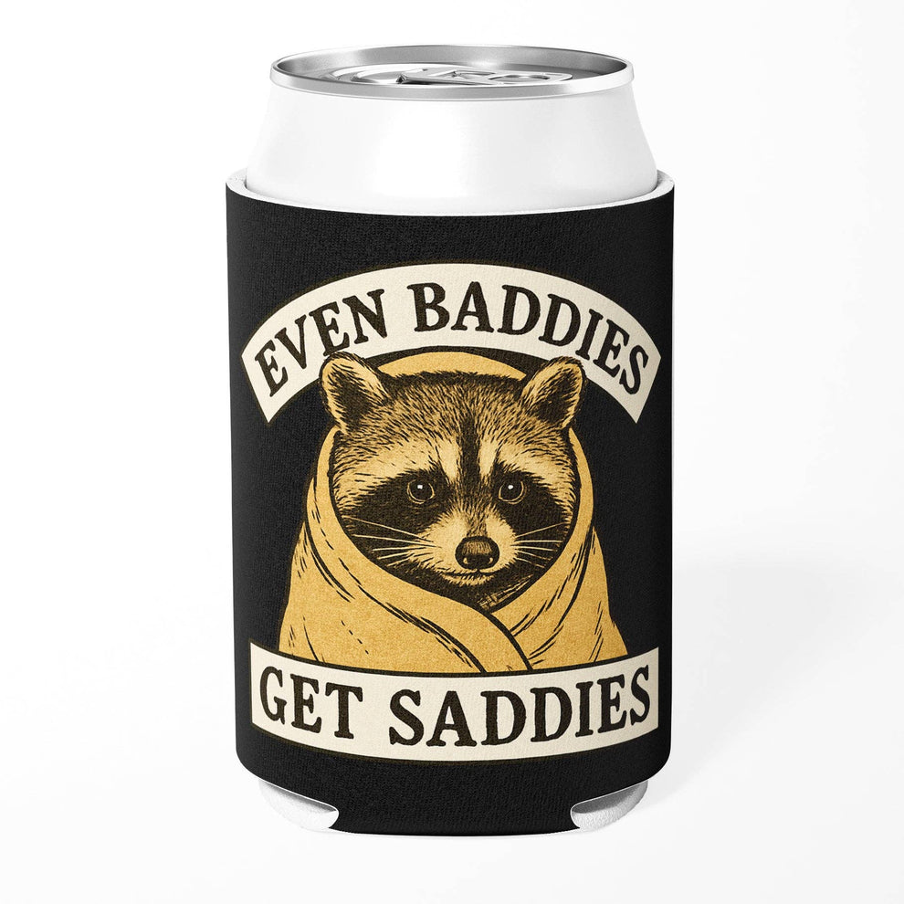Even Baddies Get Saddies Koozie – A Little Happy