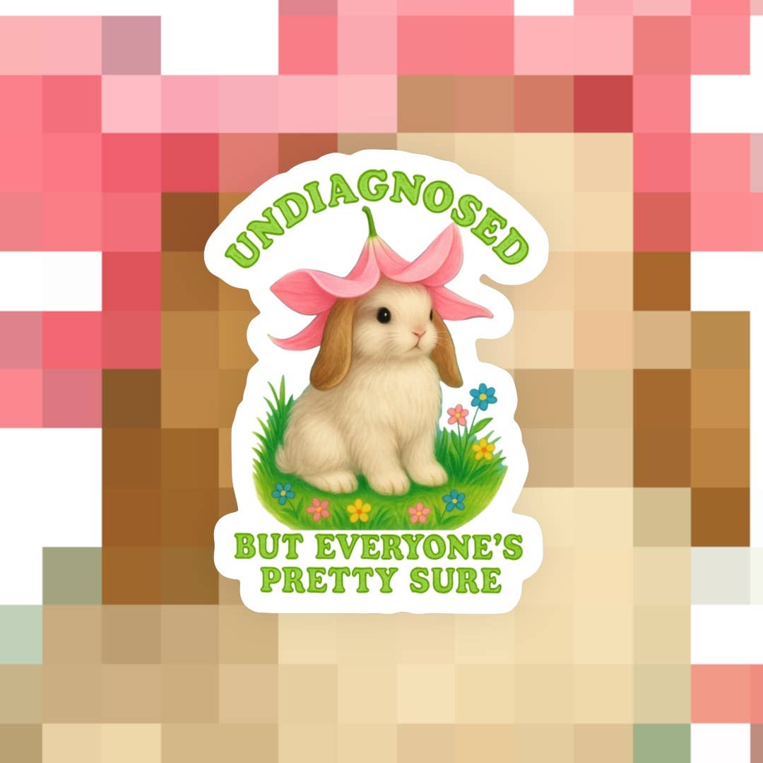Undiagnosed But Everyone’s Pretty Sure Sticker – A Little Happy