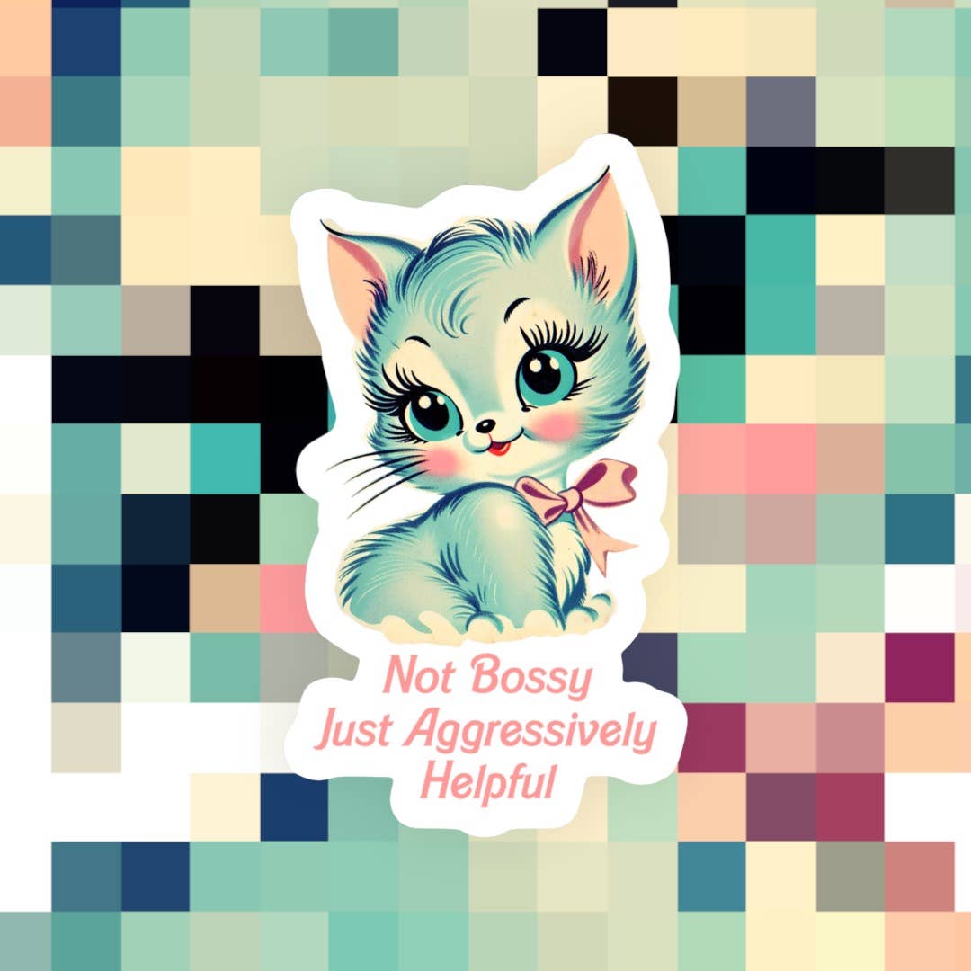 Not Bossy Just Aggressively Helpful Sticker – A Little Happy