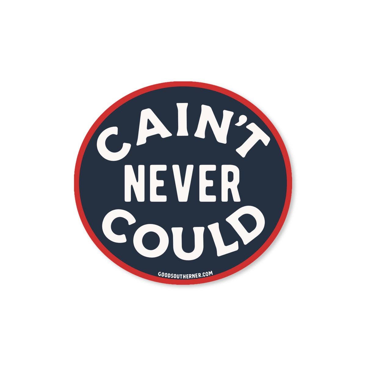 Cain't Never Could Sticker – A Little Happy